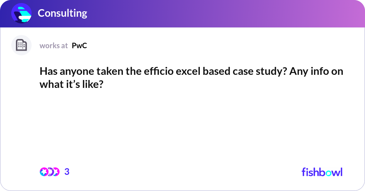 Has anyone taken the efficio excel based case stud... | Fishbowl