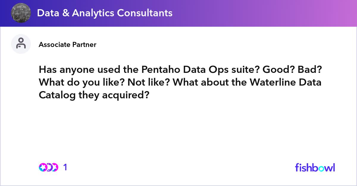 Has anyone used the Pentaho Data Ops suite? Good? ... | Fishbowl