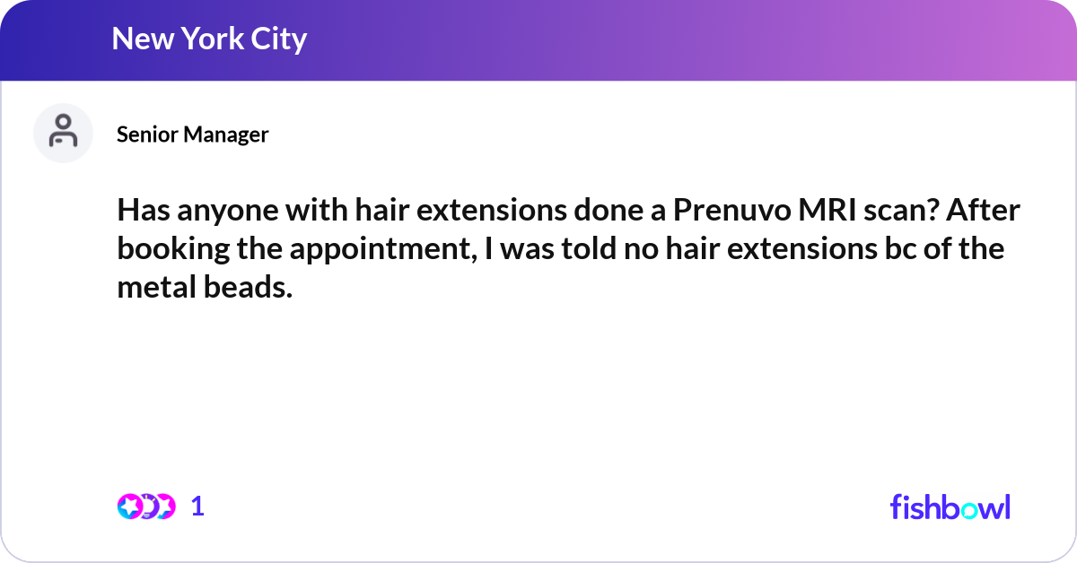 Has anyone with hair extensions done a Prenuvo MRI... | Fishbowl