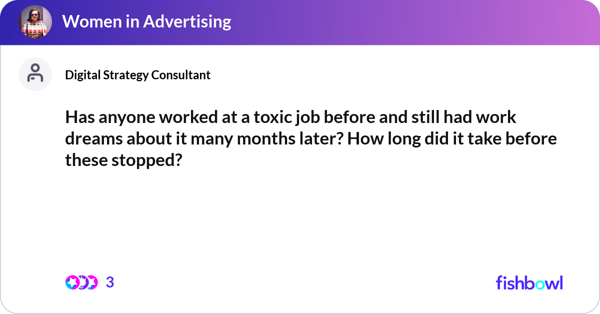Has anyone worked at a toxic job before and still ... | Fishbowl