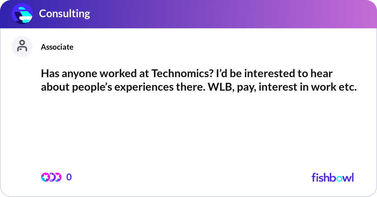 Has anyone worked at Technomics? I’d be interested... | Fishbowl