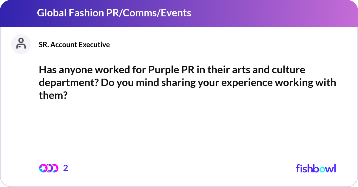 Has anyone worked for Purple PR in their arts and ... | Fishbowl