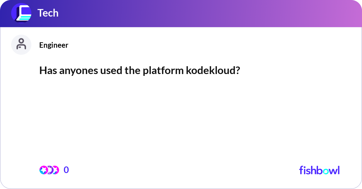 Has anyones used the platform kodekloud? | Fishbowl