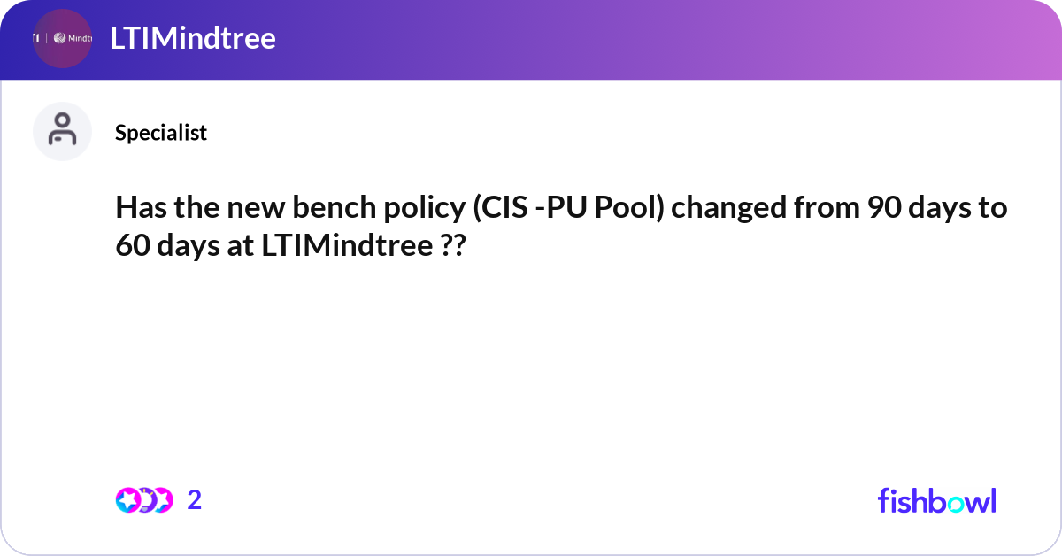Has the new bench policy (CIS -PU Pool) changed fr... | Fishbowl