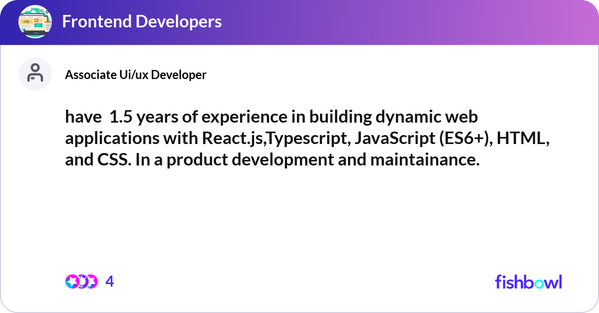have 1.5 years of experience in building dynamic ... | Fishbowl