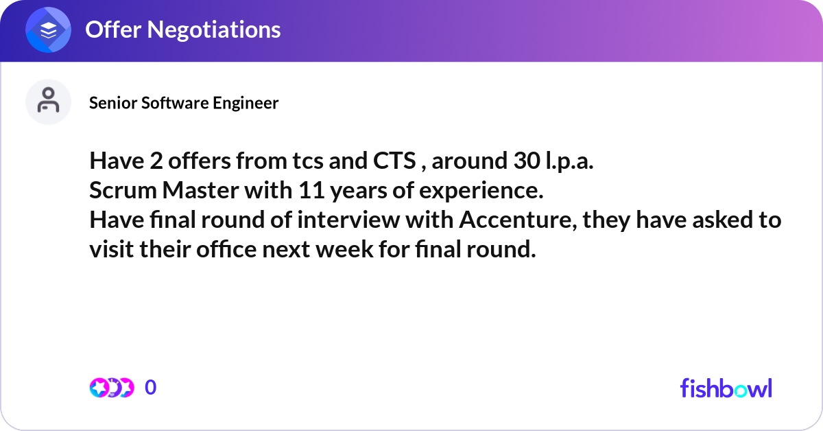 Have 2 offers from tcs and CTS , around 30 l.p.a. ... | Fishbowl