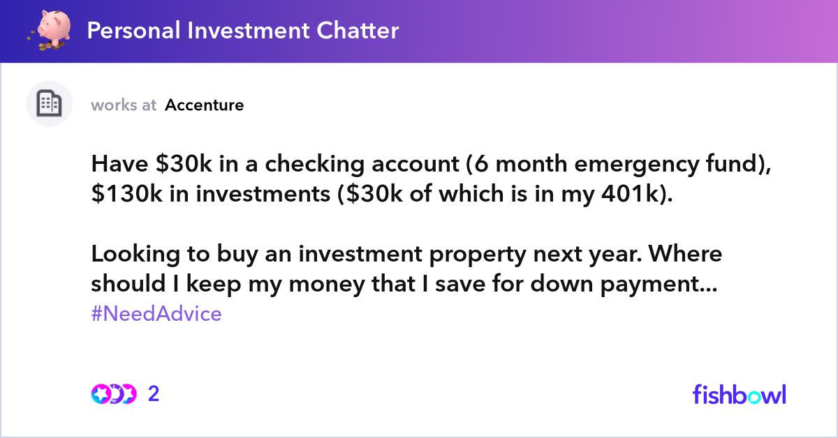 Have $30k in a checking account (6 month emergency... | Fishbowl