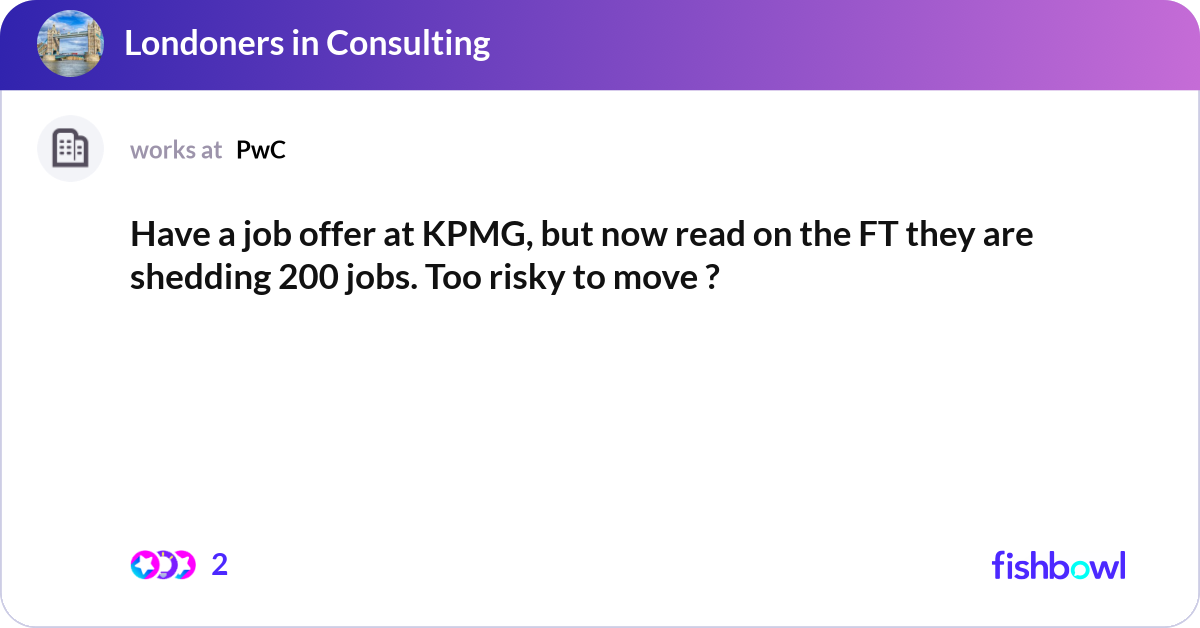 Have a job offer at KPMG, but now read on the FT t... | Fishbowl