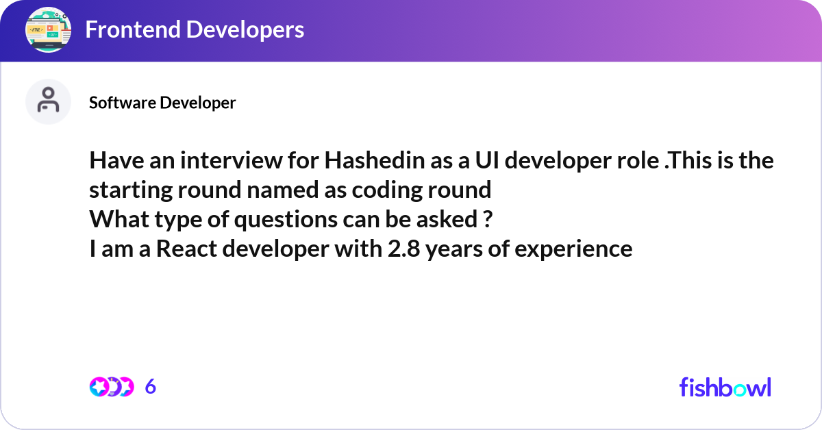 Have an interview for Hashedin as a UI developer r... | Fishbowl