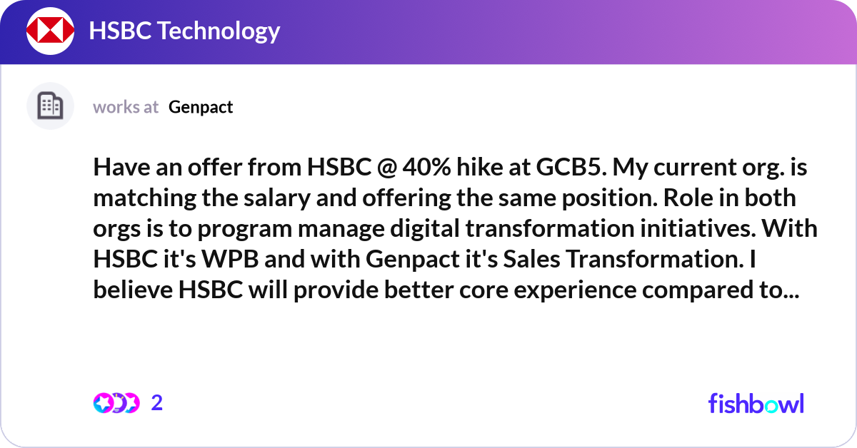 Have an offer from HSBC @ 40% hike at GCB5. My cur... | Fishbowl