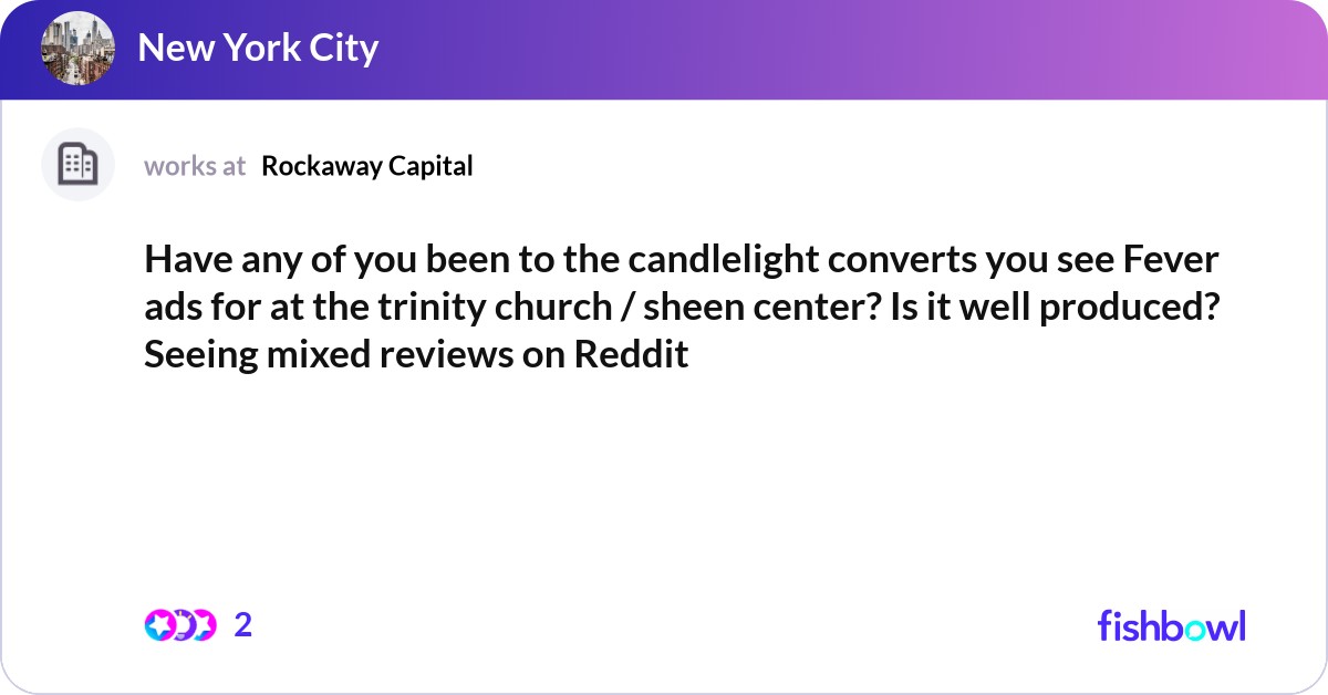 Have any of you been to the candlelight converts y... | Fishbowl