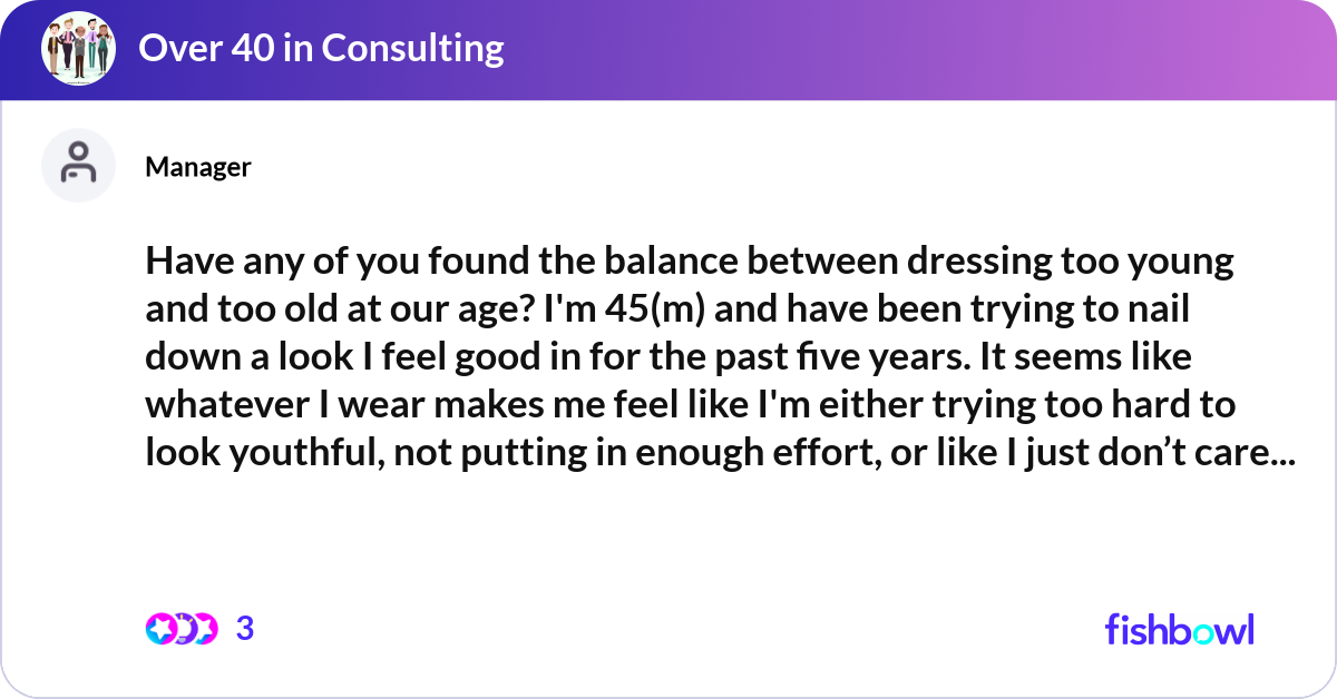 Have any of you found the balance between dressing... | Fishbowl