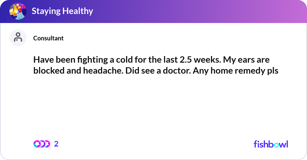 Have been fighting a cold for the last 2.5 weeks. ... | Fishbowl