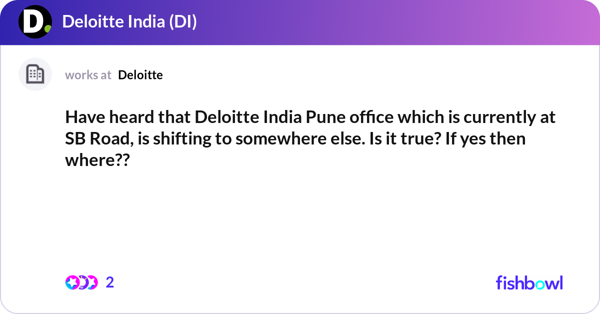 Have heard that Deloitte India Pune office which i... | Fishbowl