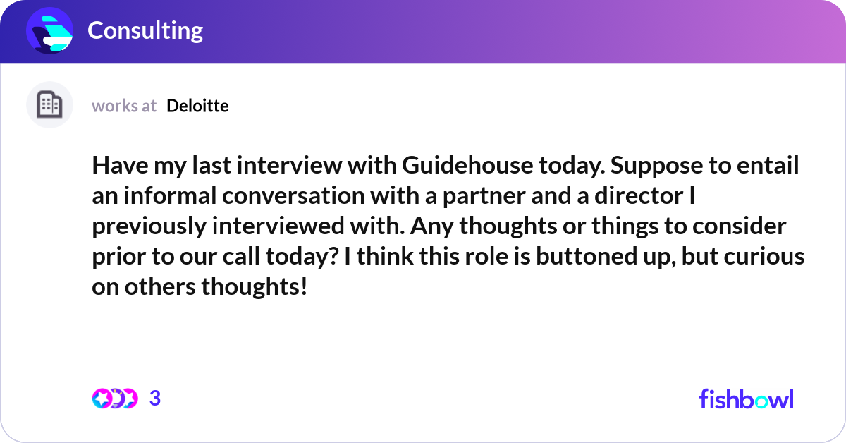 Have my last interview with Guidehouse today. Supp... | Fishbowl