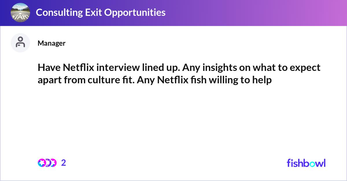 Have Netflix interview lined up. Any insights on w... | Fishbowl