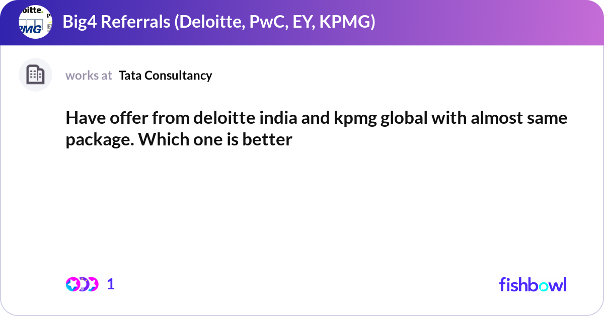 Have offer from deloitte india and kpmg global wit... | Fishbowl