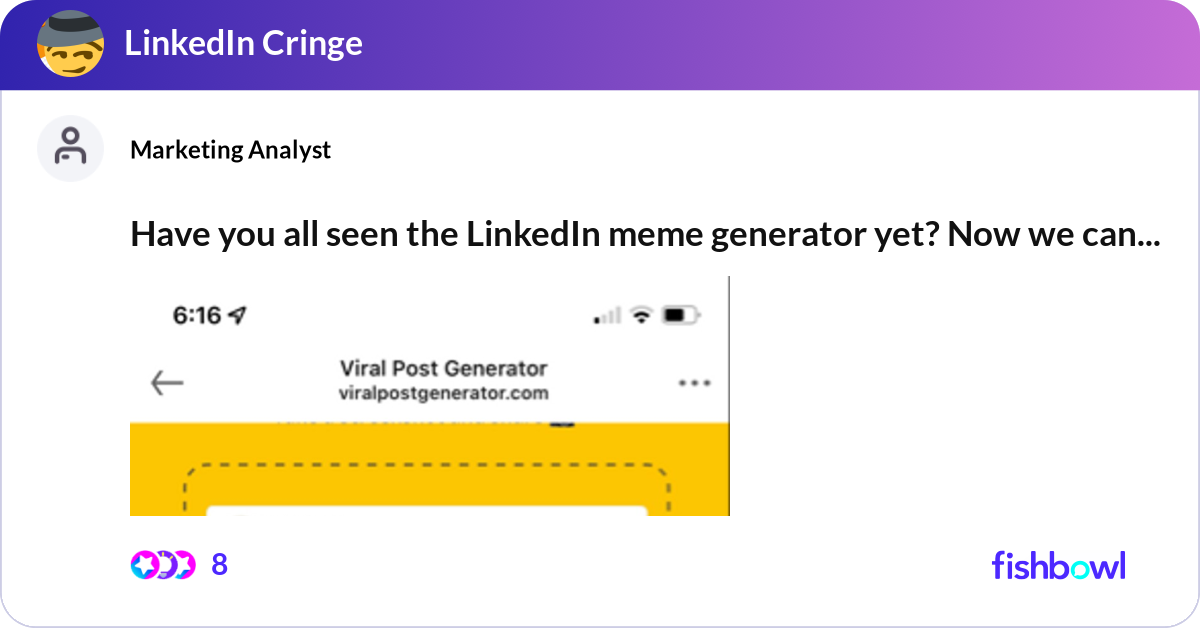 Have you all seen the LinkedIn meme generator yet?... | Fishbowl