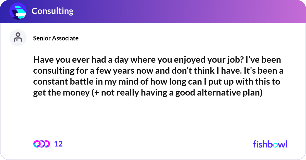 Have you ever had a day where you enjoyed your job... | Fishbowl