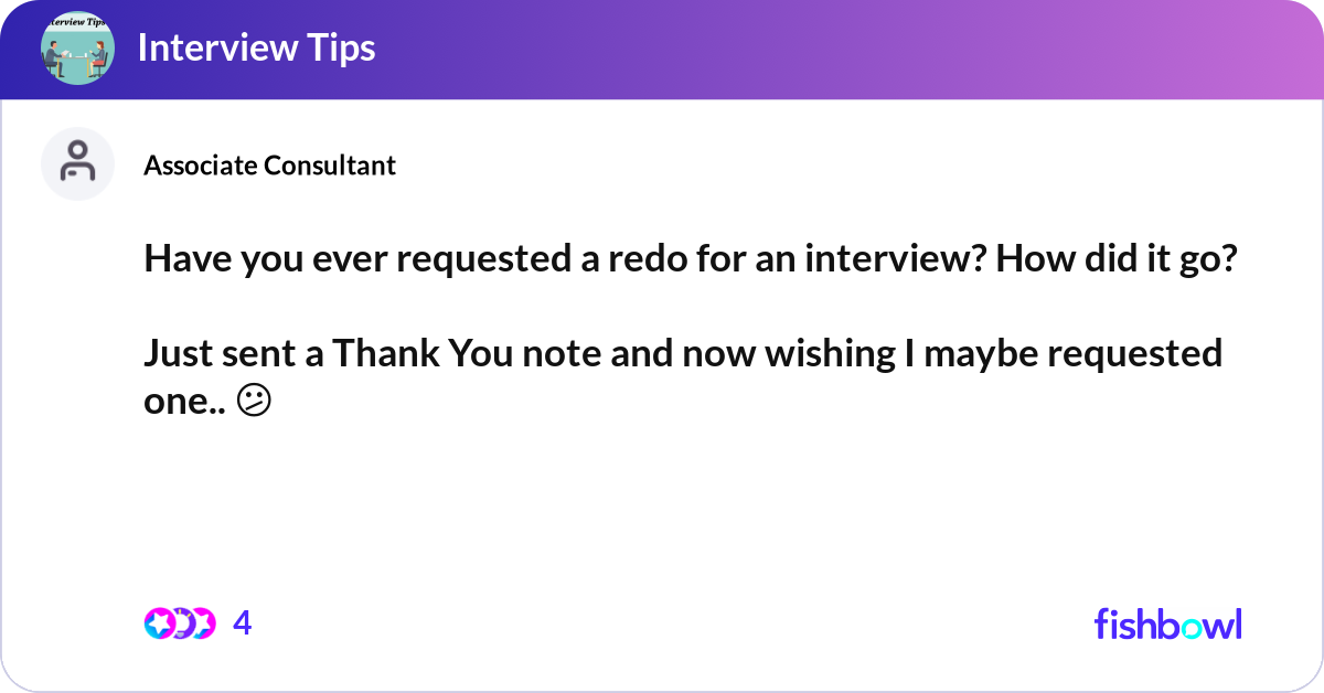 Have you ever requested a redo for an interview? H... | Fishbowl
