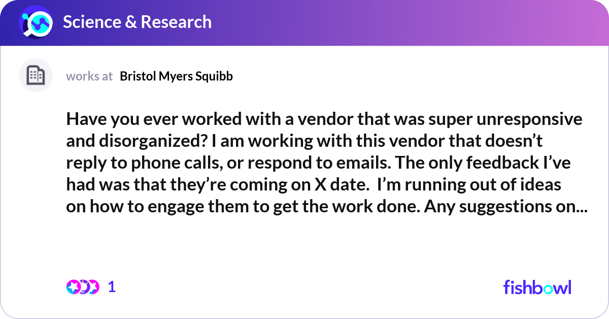 Have you ever worked with a vendor that was super ... | Fishbowl
