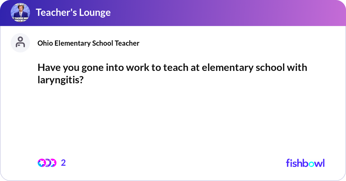 Have you gone into work to teach at elementary sch... | Fishbowl