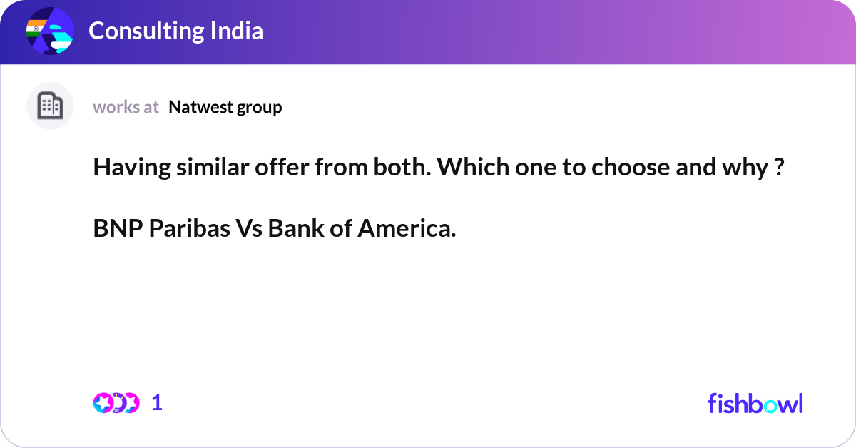 Having similar offer from both. Which one to choos... | Fishbowl