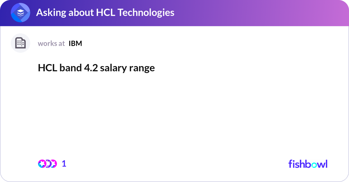 HCL band 4.2 salary range | Fishbowl