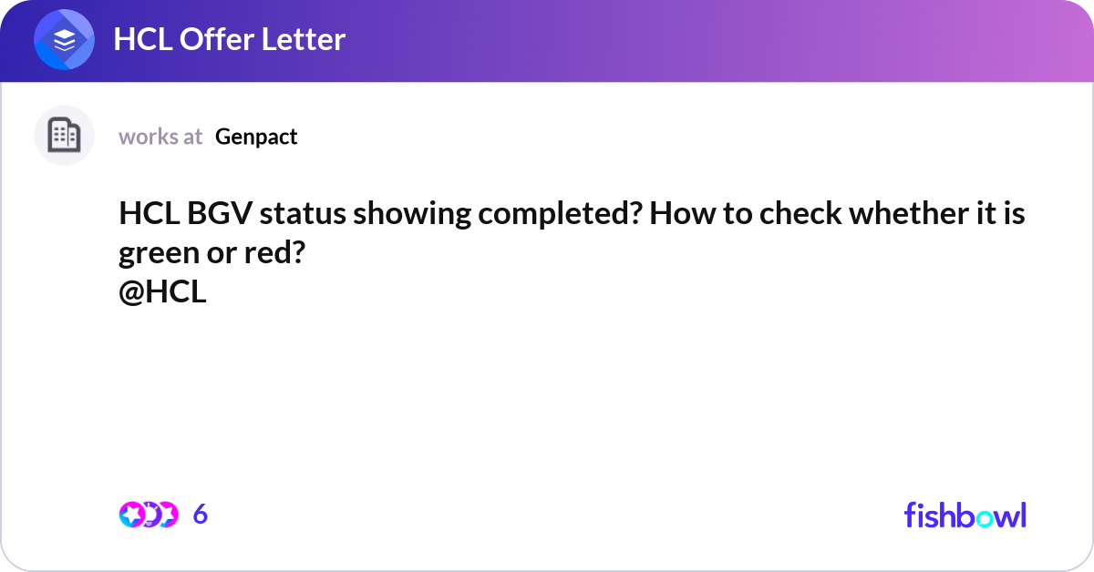 HCL BGV status showing completed? How to check whe... | Fishbowl