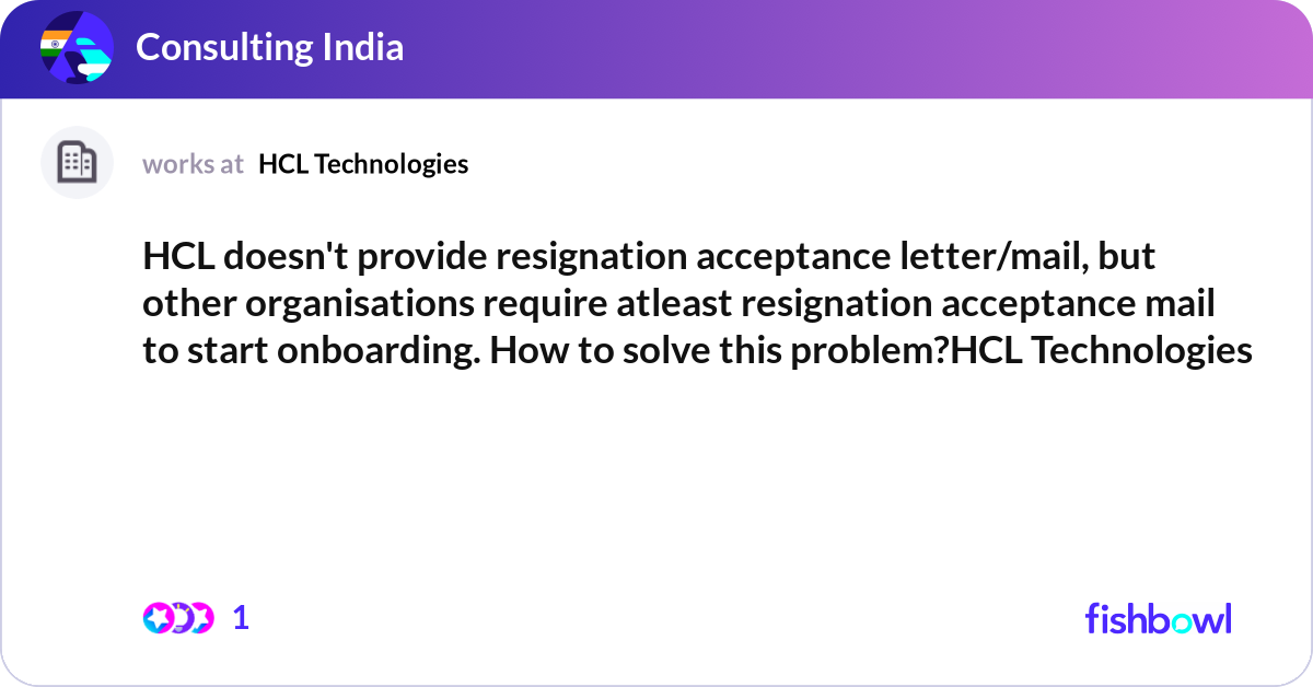 HCL doesn't provide resignation acceptance letter/... | Fishbowl