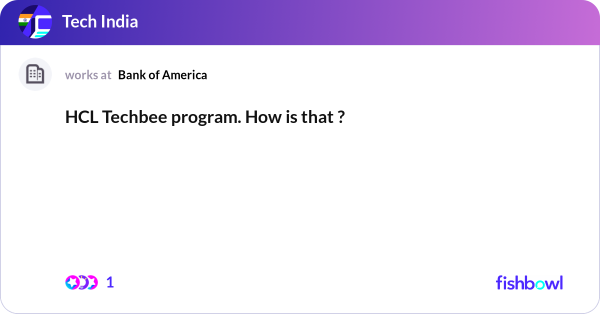 HCL Techbee program. How is that ? | Fishbowl