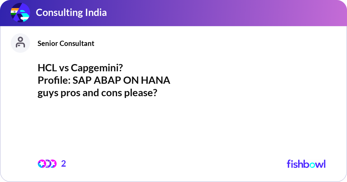 HCL vs Capgemini? Profile: SAP ABAP ON HANA guys p... | Fishbowl