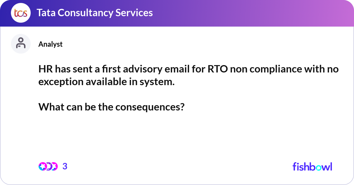 HR has sent a first advisory email for RTO non com... | Fishbowl