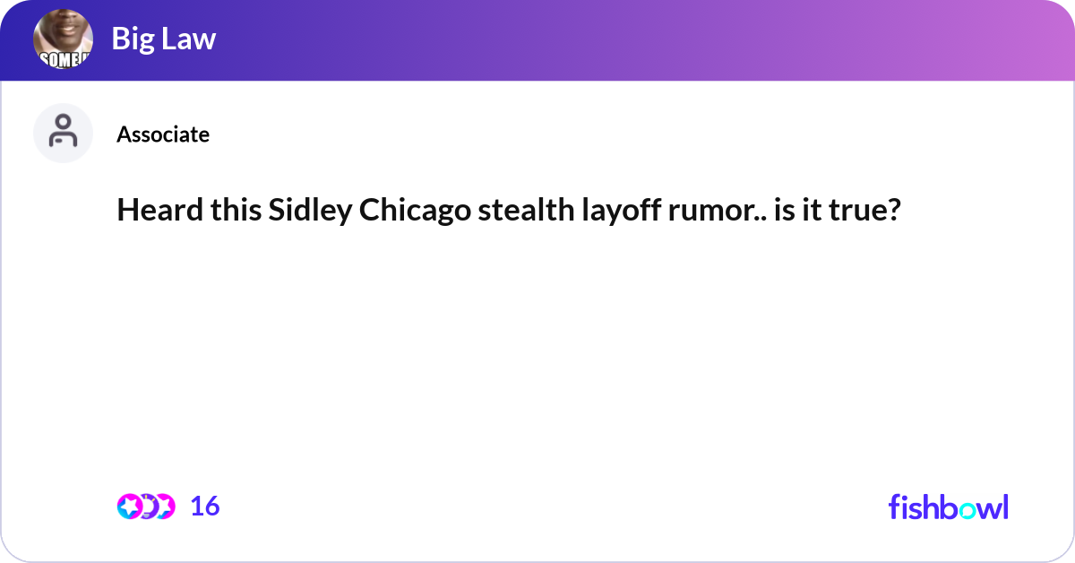 Heard this Sidley Chicago stealth layoff rumor.. i... | Fishbowl