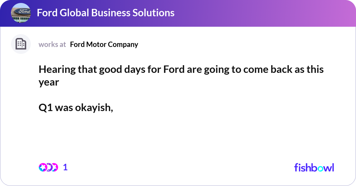 Hearing that good days for Ford are going to come ... | Fishbowl