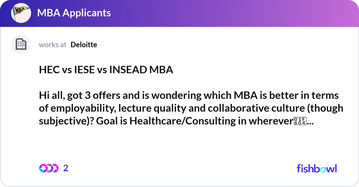 HEC vs IESE vs INSEAD MBA Hi all, got 3 offers an... | Fishbowl