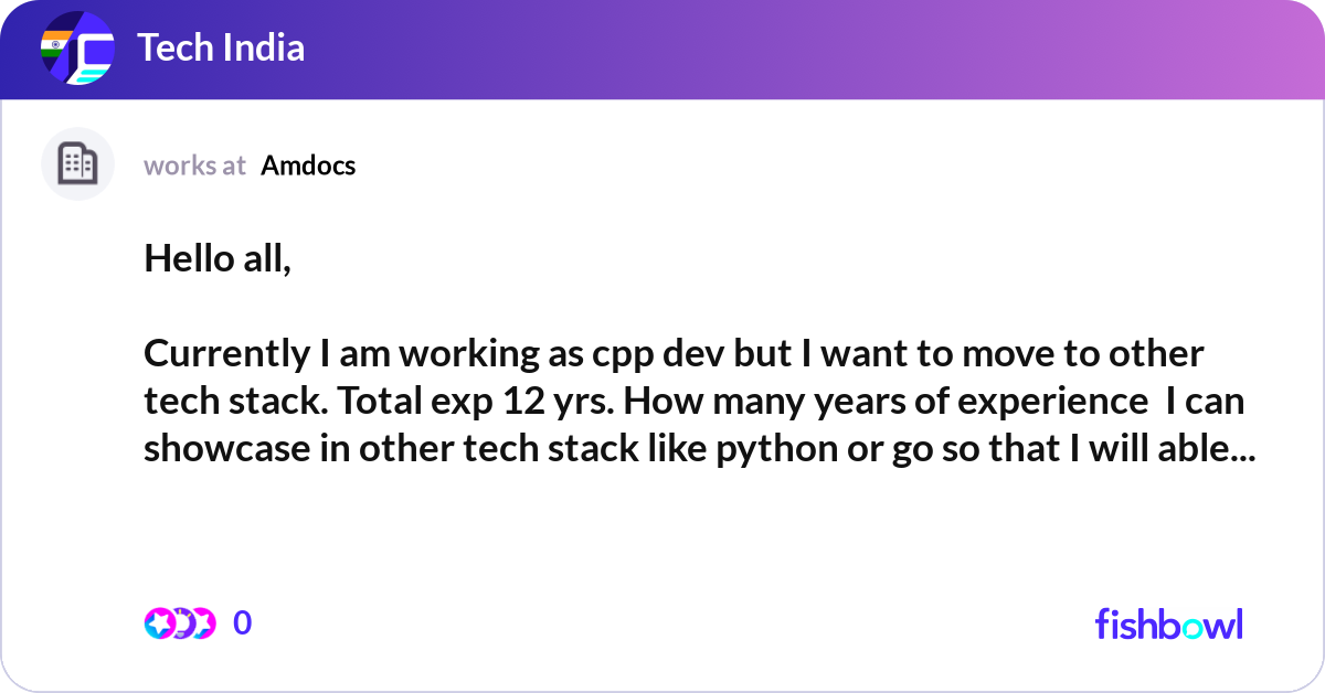 Hello all, Currently I am working as cpp dev but... | Fishbowl