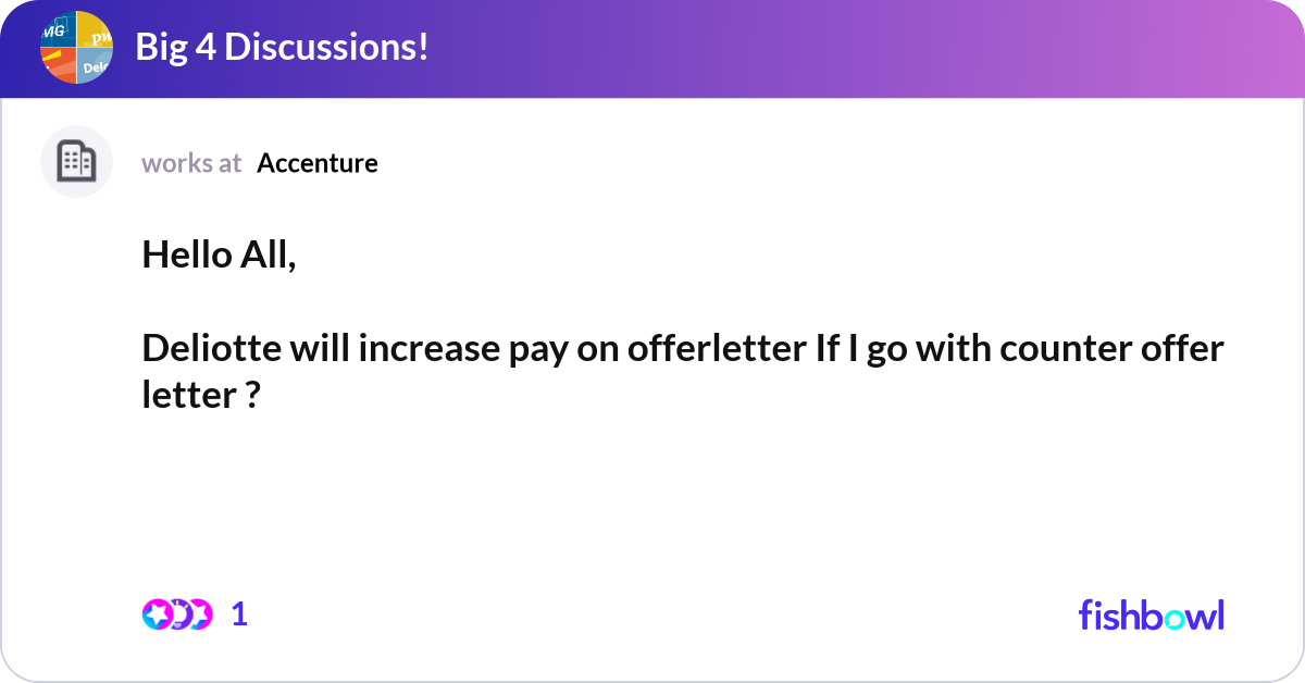 Hello All, Deliotte will increase pay on offerle... | Fishbowl