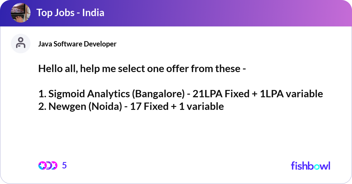 Hello all, help me select one offer from these - ... | Fishbowl