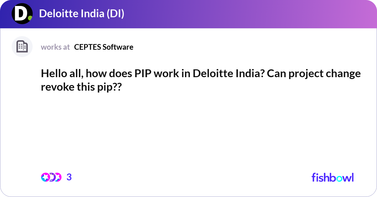 Hello all, how does PIP work in Deloitte India? Ca... | Fishbowl