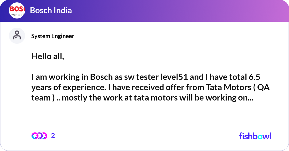 Hello all, I am working in Bosch as sw tester le... | Fishbowl