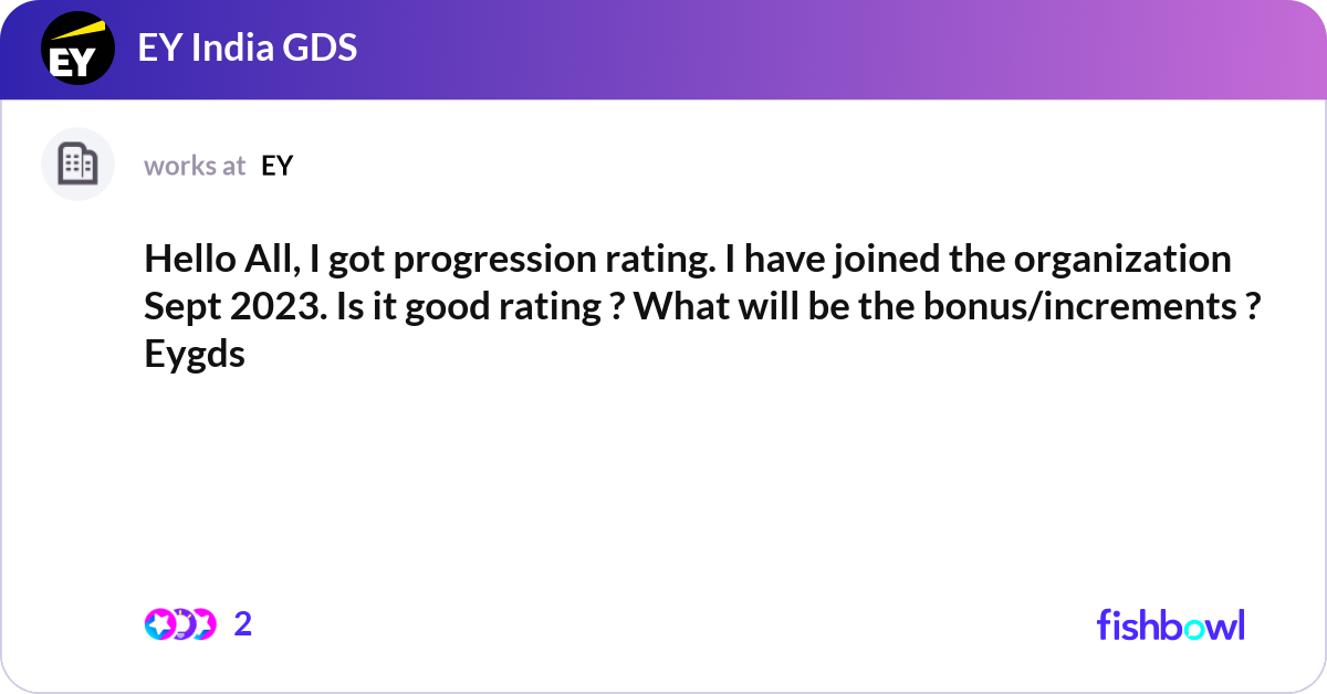 Hello All, I got progression rating. I have joined... | Fishbowl