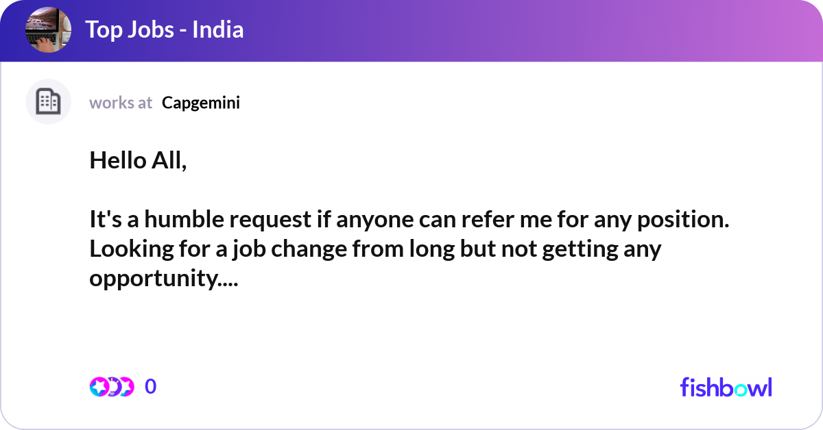 Hello All, It's a humble request if anyone can re... | Fishbowl