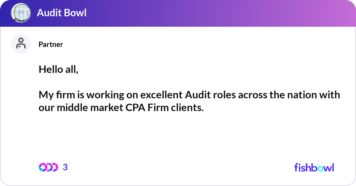 Hello all, My firm is working on excellent Audit ... | Fishbowl