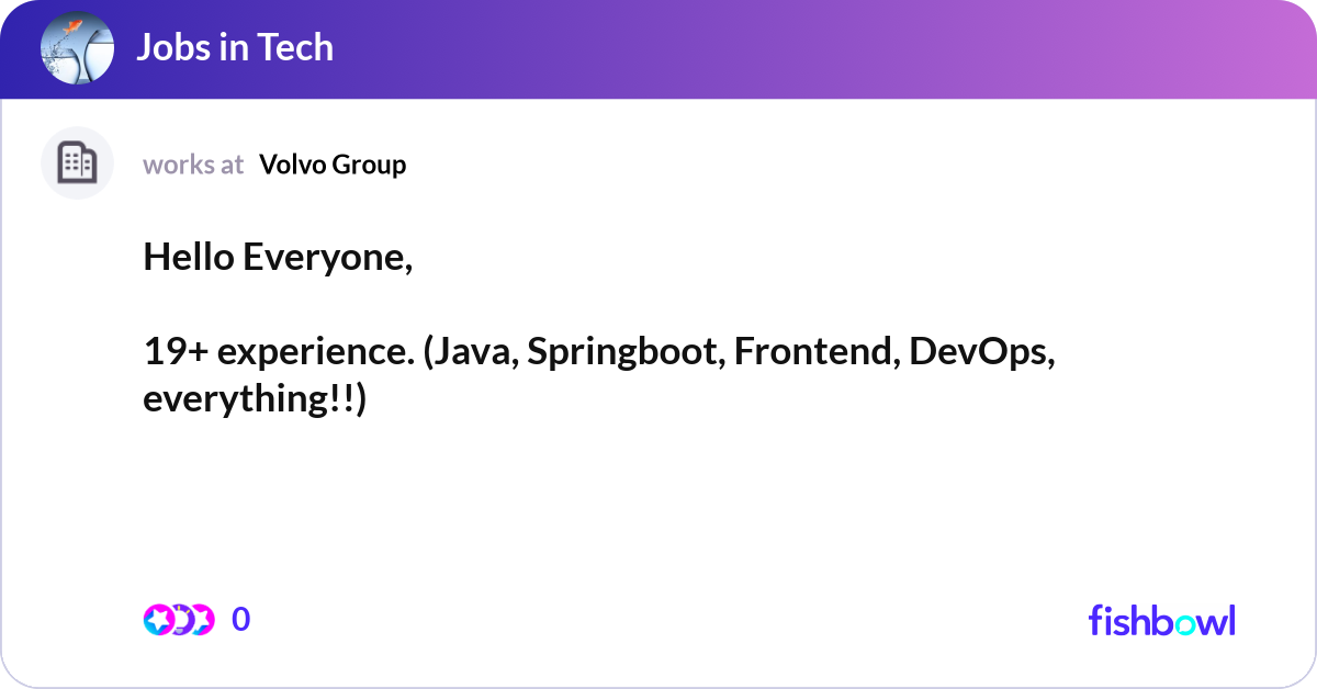 Hello Everyone, 19+ experience. (Java, Springboot... | Fishbowl