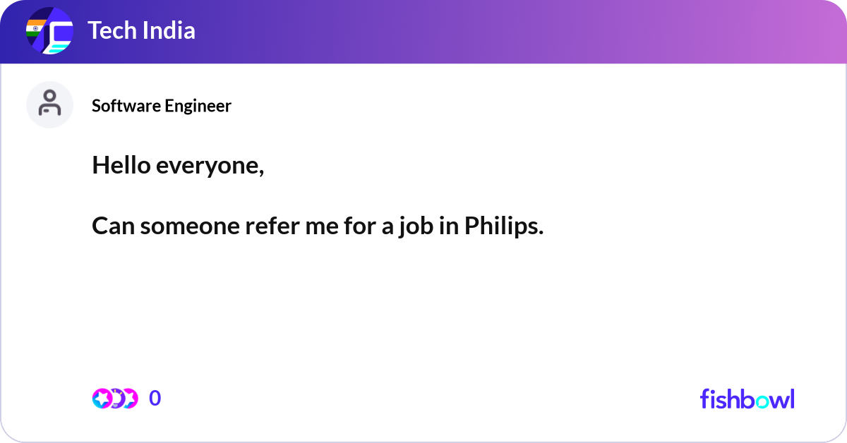 Hello everyone, Can someone refer me for a job in... | Fishbowl