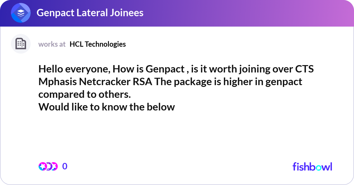 Hello everyone, How is Genpact , is it worth joini... | Fishbowl