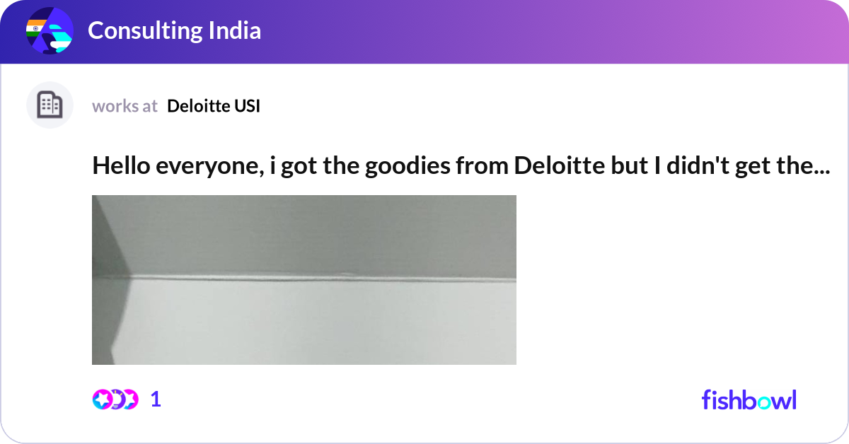 Hello everyone, i got the goodies from Deloitte bu... | Fishbowl
