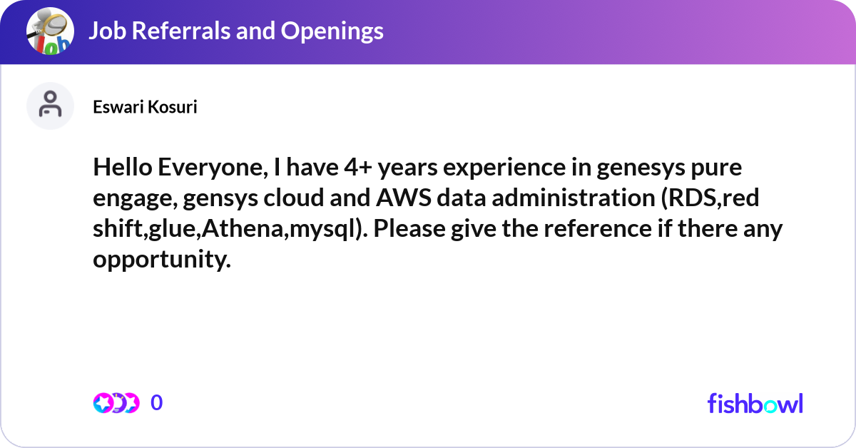 Hello Everyone, I have 4+ years experience in gene... | Fishbowl