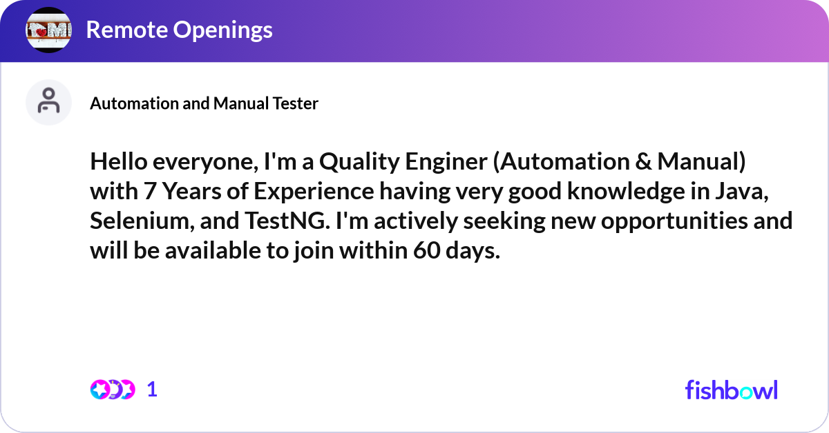 Hello everyone, I'm a Quality Enginer (Automation ... | Fishbowl